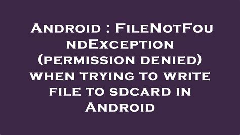 Android Filenotfoundexception Permission Denied When Trying To