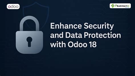 Enhance Security And Data Protection With Odoo 18