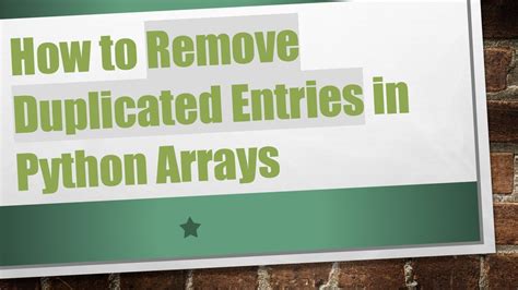 How To Remove Duplicated Entries In Python Arrays Youtube