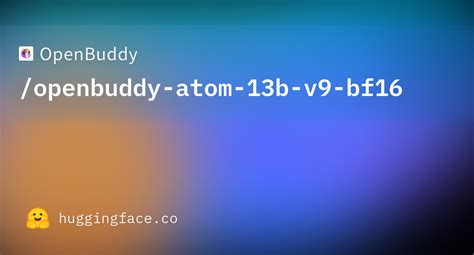 Openbuddyopenbuddy Atom 13b V9 Bf16 · Hugging Face