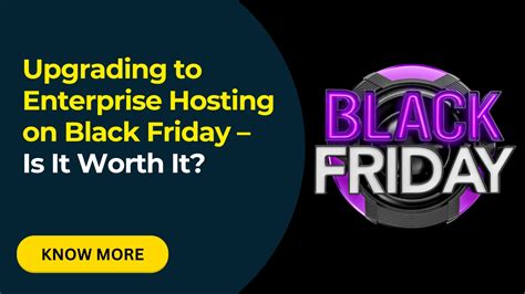 Upgrading To Enterprise Hosting On Black Friday Is It Worth It
