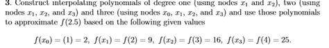 solved 3 construct interpolating polynomials of degree one