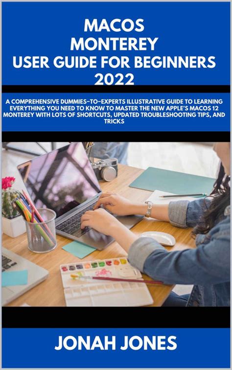 Macos Monterey User Guide For Beginners Master Macos 12 2022