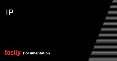 ip fastly documentation