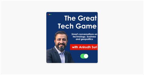 ‎the great tech game with anirudh suri smart conversations on technology business and