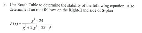 Solved Use Routh Table To Determine The Stability Of The Chegg Com