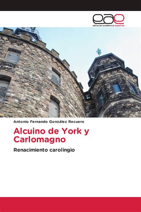 Alcuino De York Y Carlomagno 978 620 3 03291 8 9786203032918