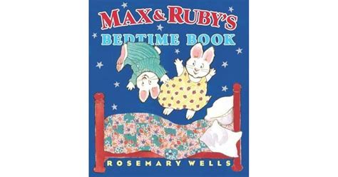 Max And Rubys Bedtime Book By Rosemary Wells