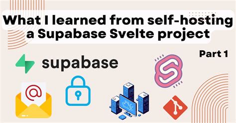 What I Learned From Self Hosting A Supabase Svelte Project Part 1