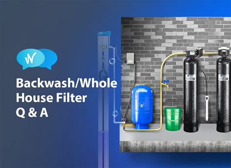 Backwashwhole House Filter Questions Answers 55 Off