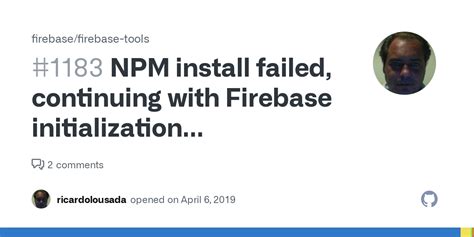 Npm Install Failed Continuing With Firebase Initialization · Issue