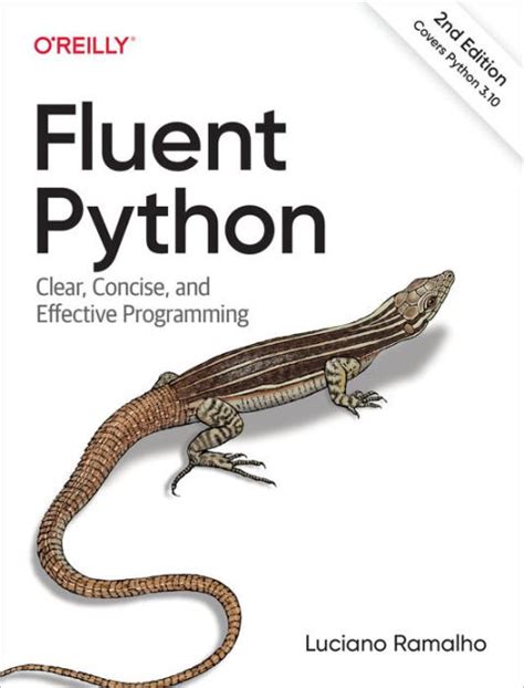 Fluent Python Clear Concise And Effective Programming By Luciano