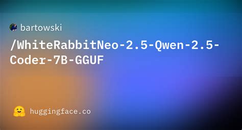Bartowski WhiteRabbitNeo Qwen Coder B GGUF Hugging Face