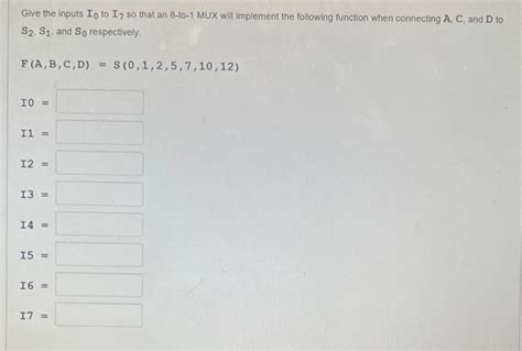 Solved Give The Inputs I0 To I7 So That An 8 To 1 Mux Will
