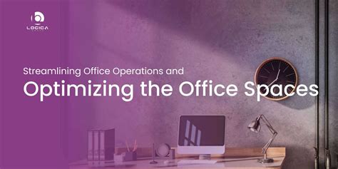 Streamlining Office Operations And Optimize Office Spaces