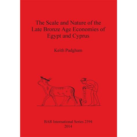 The Scale And Nature Of The Late Bronze Age Economies Of Egypt And