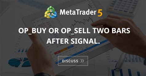 Opbuy Or Opsell Two Bars After Signal Symbols Mql4 And Metatrader 4 Mql4 Programming Forum