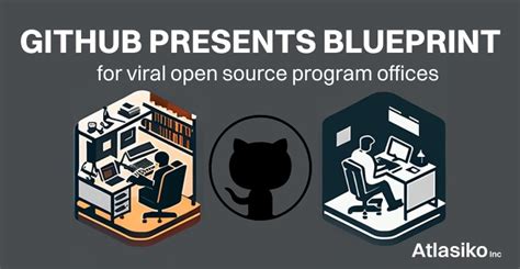 Github Presents Blueprint For Viral Open Source Program Offices