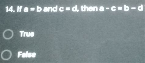 Solved 14 If Ab And Cd Then A Cb D True False Algebra