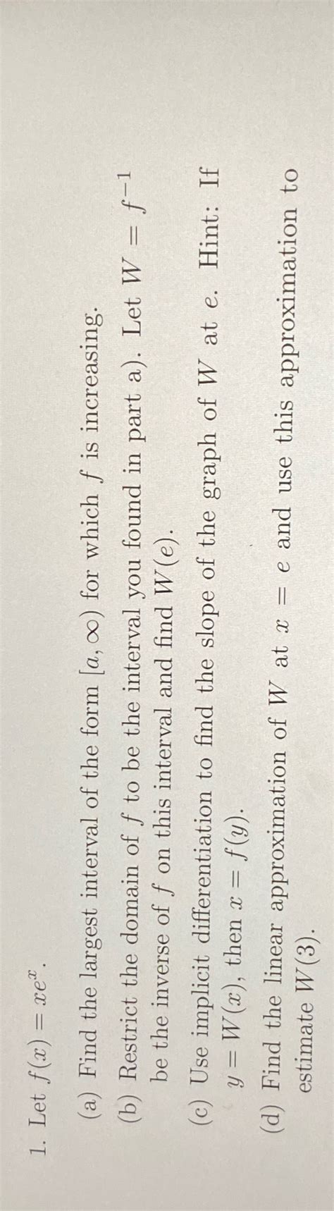 Solved Let F X Xex A ﻿find The Largest Interval Of The
