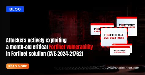 Attackers Exploit Critical Cve 2024 21762 Fortinet Based Vulnerabilities