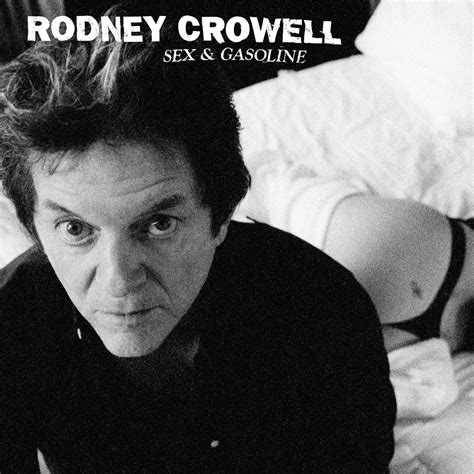 Review Rodney Crowell Sex And Gasoline Slant Magazine