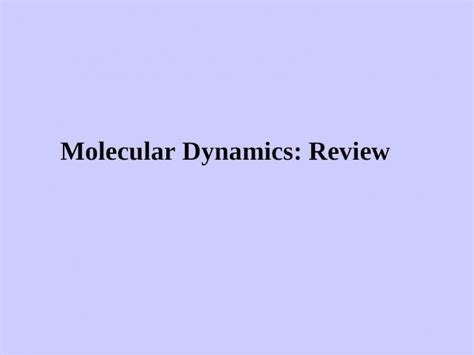 Ppt Molecular Dynamics Review Molecular Simulations Nmr Or X Ray Structure Refinements
