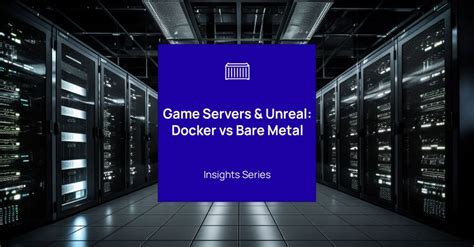 Edgegap On Linkedin Insights Series Why Game Devs Using Unreal Should Use Docker Instead Of