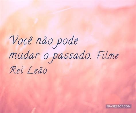 Você Não Pode Mudar O Passado Frasestop
