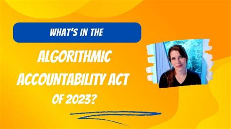 Whats In The Algorithmic Accountability Act Of 2023 Heather