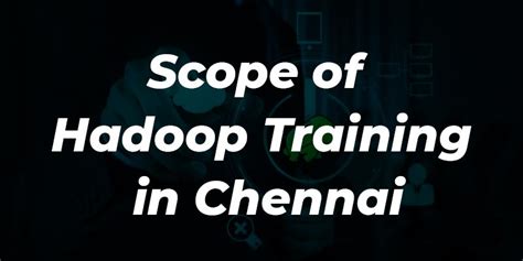 Scope Of Hadoop Training In Chennai