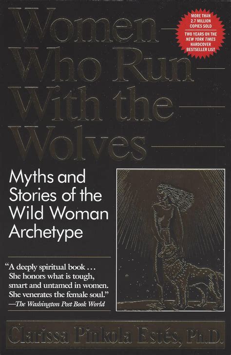 Women Who Run With The Wolves Myths And Stories Of The Wild Woman