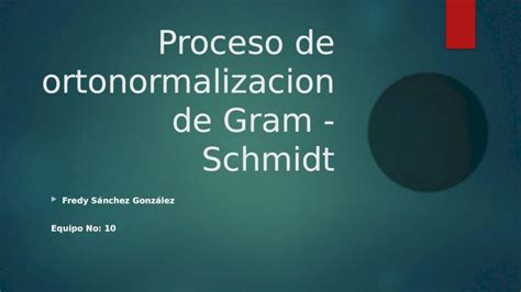 Pptx Proceso De Ortonormalizacion De Gram Shmidt Dokumentips