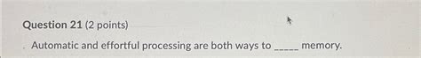 Solved Question 21 2 ﻿points Automatic And Effortful