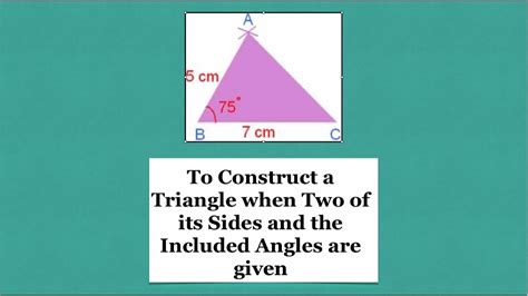 To Construct A Triangle Given Two Sides And The Angle Included By Them YouTube