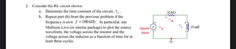 Get Answer Consider The Rl Circuit Shown Determine The Time