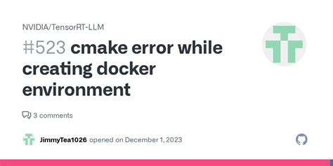 Cmake Error While Creating Docker Environment Issue NVIDIA TensorRT LLM GitHub