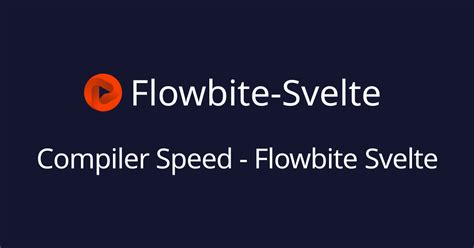 Compiler Speed Flowbite Svelte Flowbite