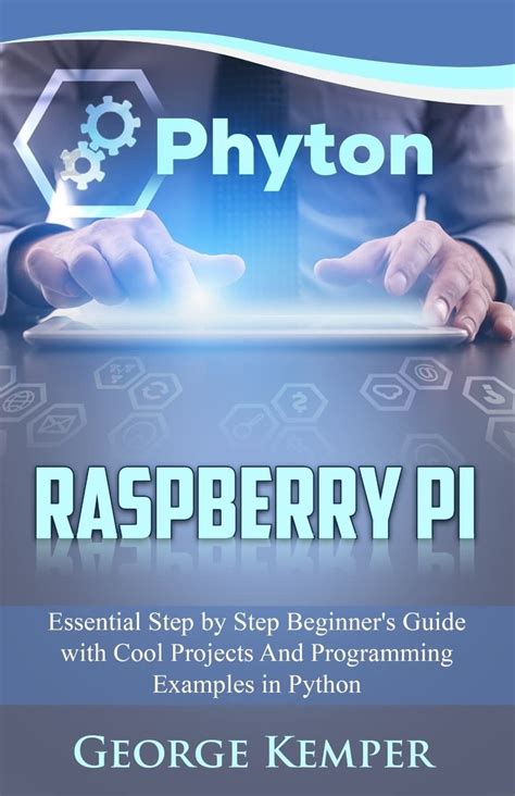 Raspberry Pi Essential Step By Step Beginners Guide With Cool Projects And Programming