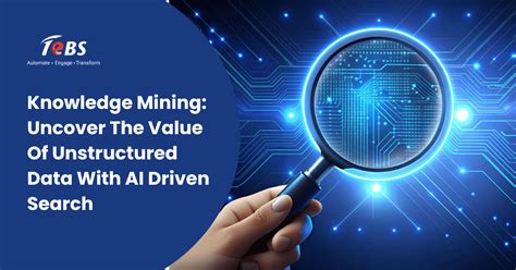 Knowledge Mining Uncover The Value Of Unstructured Data With Ai Driven