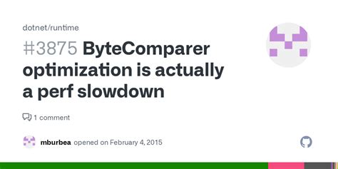 bytecomparer optimization is actually a perf slowdown · issue 3875 · dotnet runtime · github