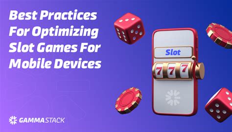 Optimize Slot Games For Mobile Best Practices And Tips