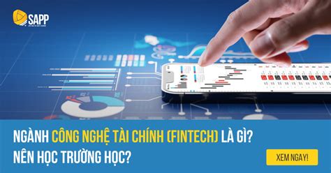 Ngành Fintech Là Gì Nên Học Trường Nào Cơ Hội Việc Làm
