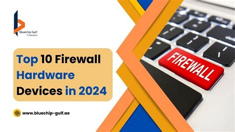 Top 10 Firewall Hardware Devices In 2024
