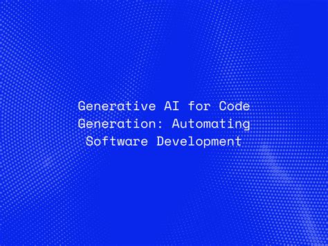 generative ai for code generation automating software development