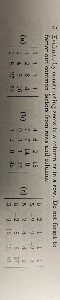 Answered Evaluate By Constructing Zeros In A Column Or In A Row Do Not Forget To Factor Out