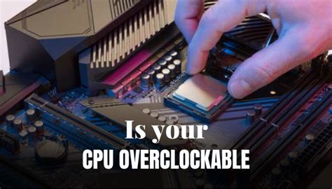 Is Your CPU Overclockable Know Your Hardware Better