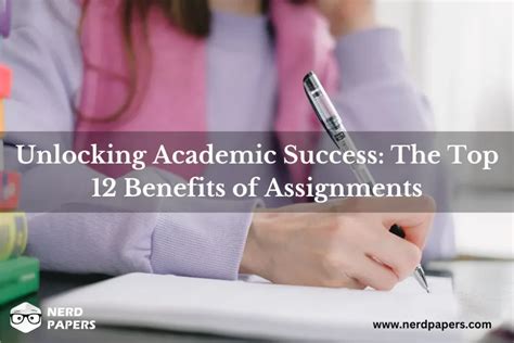 Unlocking Academic Success The Top 12 Benefits Of Assignments