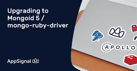 Upgrading To Mongoid 5 Mongo Ruby Driver Appsignal Blog