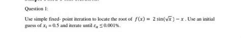 solved question 1 use simple fixed ﻿point iteration to